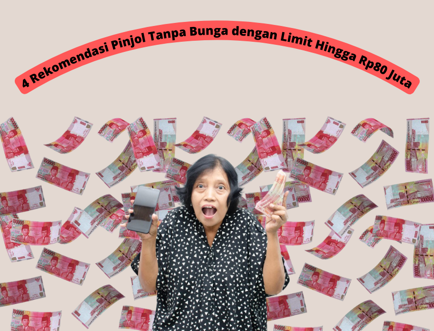 4 Pinjol Tanpa Bunga dan BI Checking Limit Hingga Rp80 Juta ...