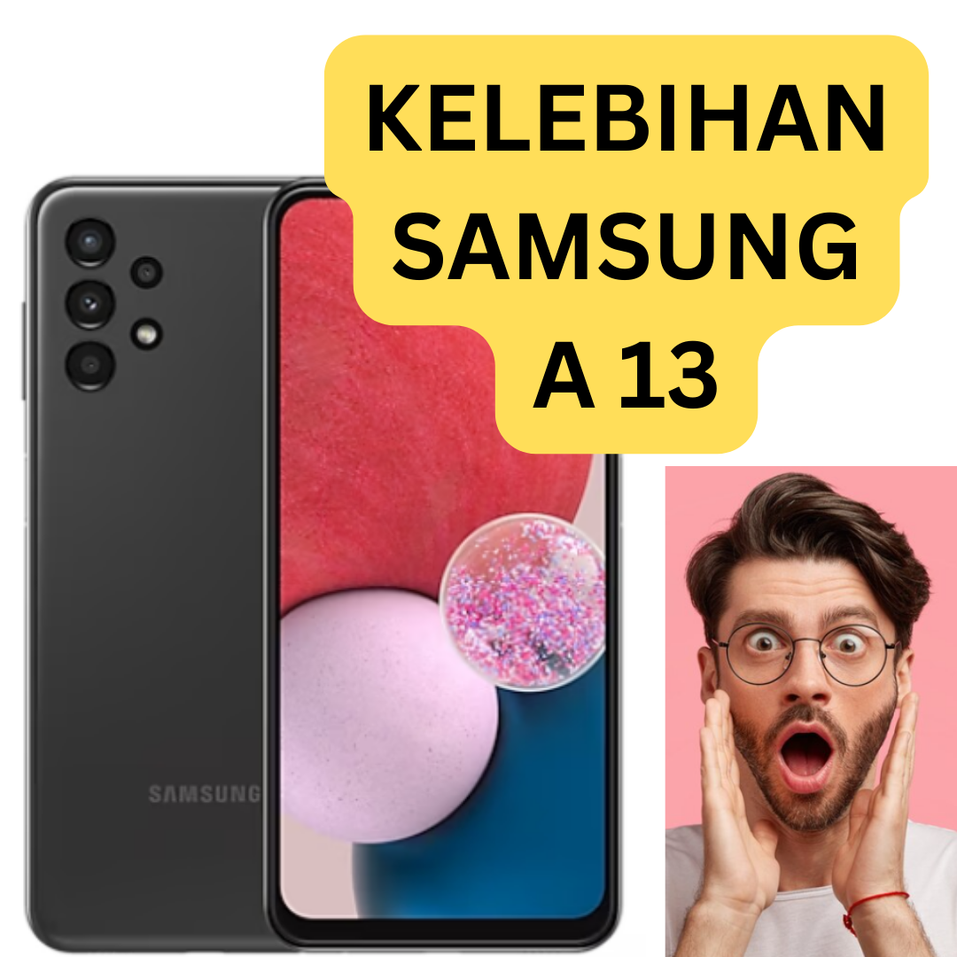 Kelebihan Samsung Galaxy A13, Simak Di Sini! – jabarekspres.com