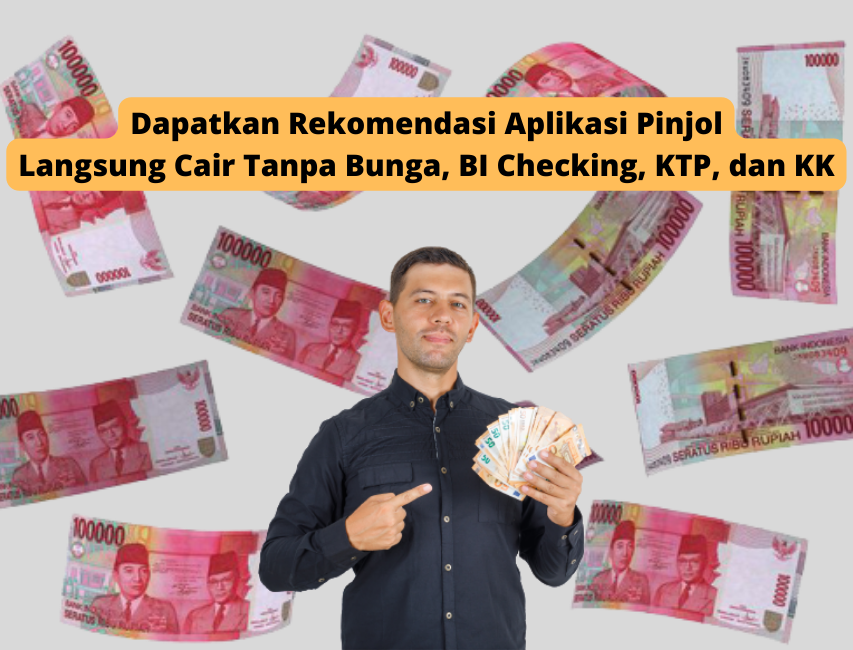 Pinjol Limit Tinggi Langsung Cair Tanpa Bunga, BI Checking, KTP, dan KK ...
