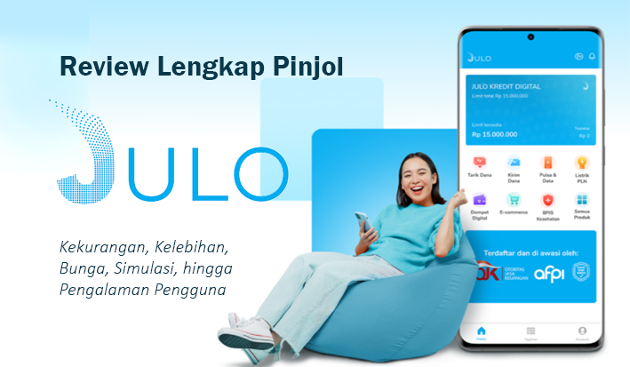 Review Pinjol JULO, Kelebihan Kekurangan, Bunga dan Pengalaman Pengguna ...