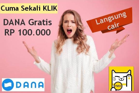 Super Kilat, Sekali Klik DANA gratis Rp100 Ribu Langsung Cair ...