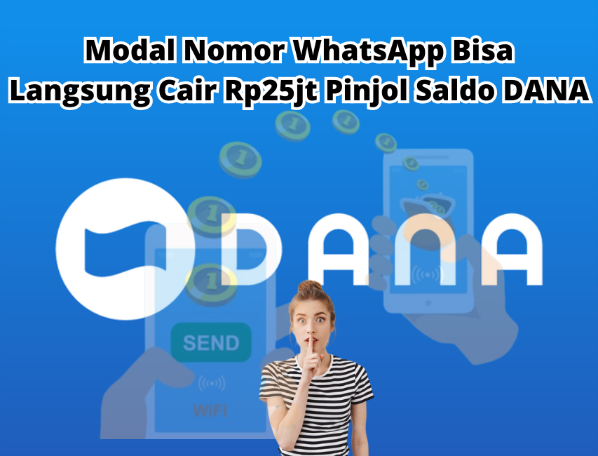 Hanya Modal Nomor WhatsApp, Bisa Dapat Pinjol Saldo DANA Langsung Cair ...