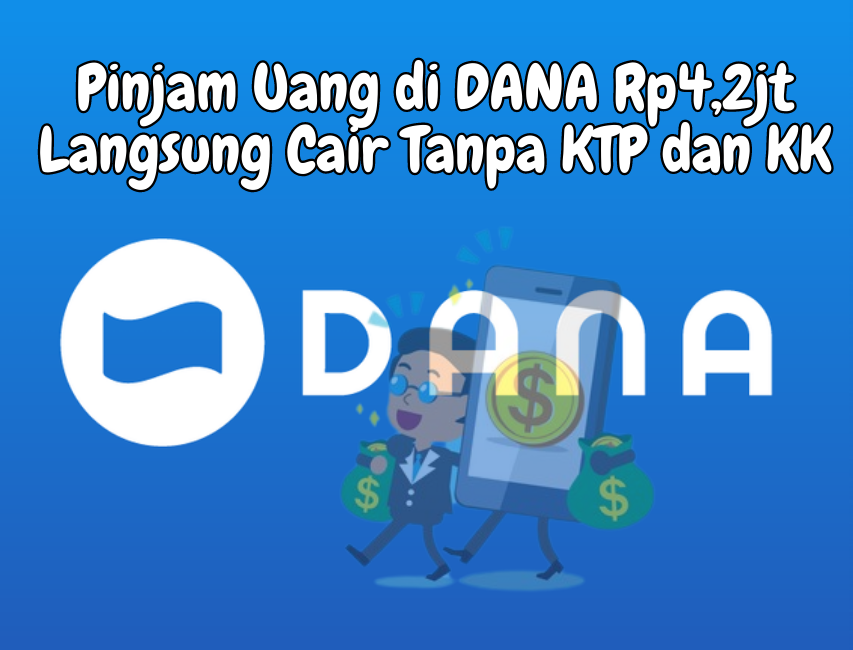 Pinjam Uang di DANA Rp4,2jt Cair Tanpa KTP dan KK – jabarekspres.com