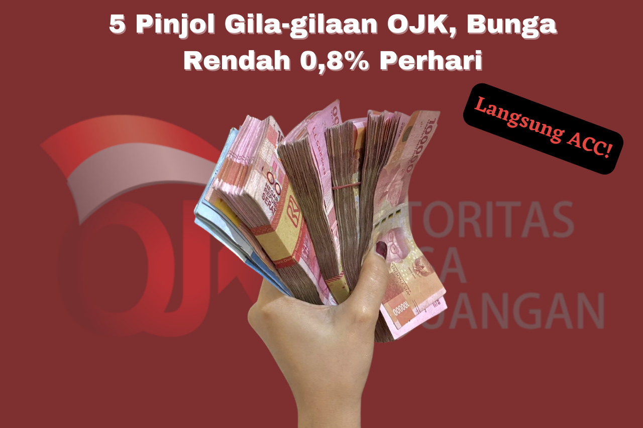5 Pinjol Gila-gilaan OJK, Bunga Rendah 0,8% Perhari, Langsung ACC! – jabarekspres.com