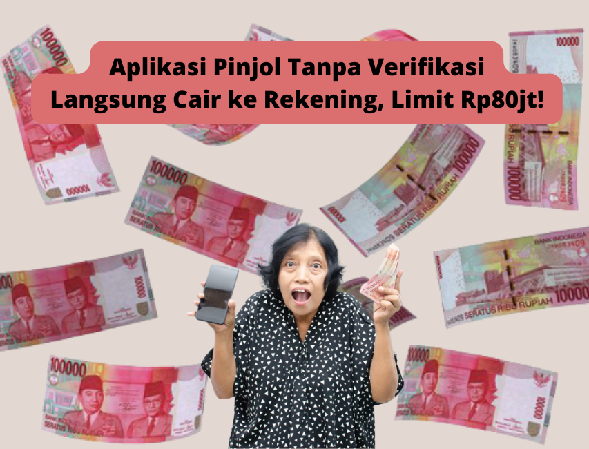 Tercepat! Pinjol Tanpa Verifikasi Langsung Cair ke Rekening dengan Limit Rp80 Juta ...