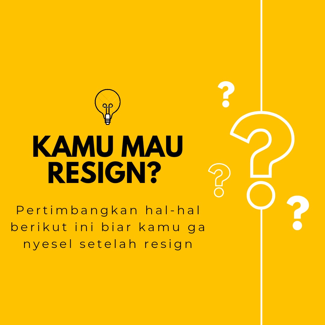 Mau Resign? Udah Mikirin Hal-Hal Ini Belum? – jabarekspres.com