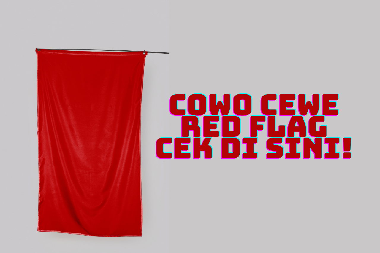 Link Tes Red Flag, Cowo Cewe Cek Red Flag Kalian! – jabarekspres.com