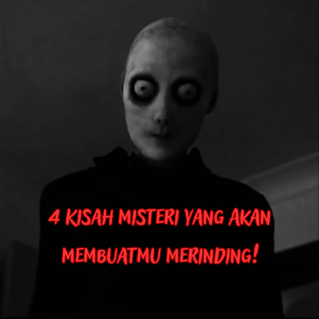 4 Kisah Misteri yang Akan Membuatmu Merinding! – jabarekspres.com