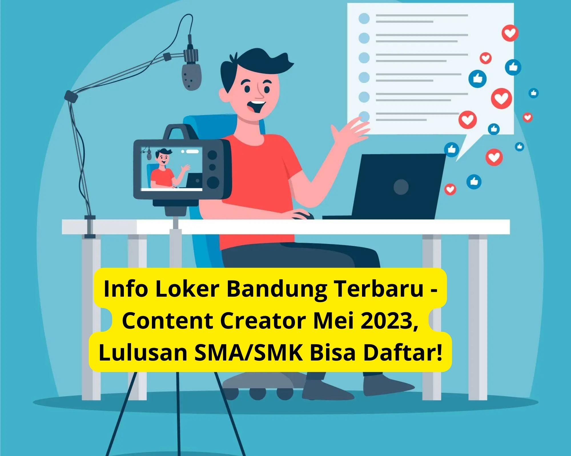 Info Loker Bandung Terbaru – Content Creator Mei 2023, Lulusan SMA/SMK ...
