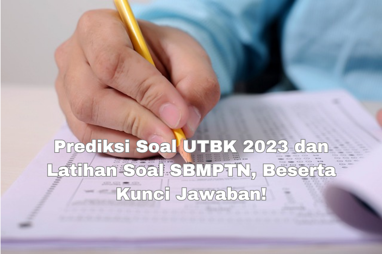 Prediksi Soal UTBK 2023 dan Latihan Soal SBMPTN, Beserta Kunci Jawaban ...