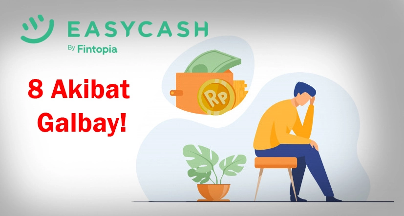 Simak! Ini 8 Hal yang Akan Terjadi Jika Galbay di Pinjol EasyCash ...