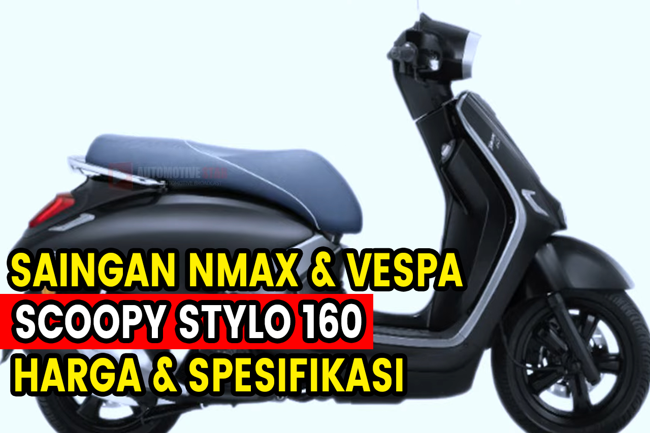 Harga Motor Honda Scoopy Stylo 160 2023, Layak Untuk Dibeli ...