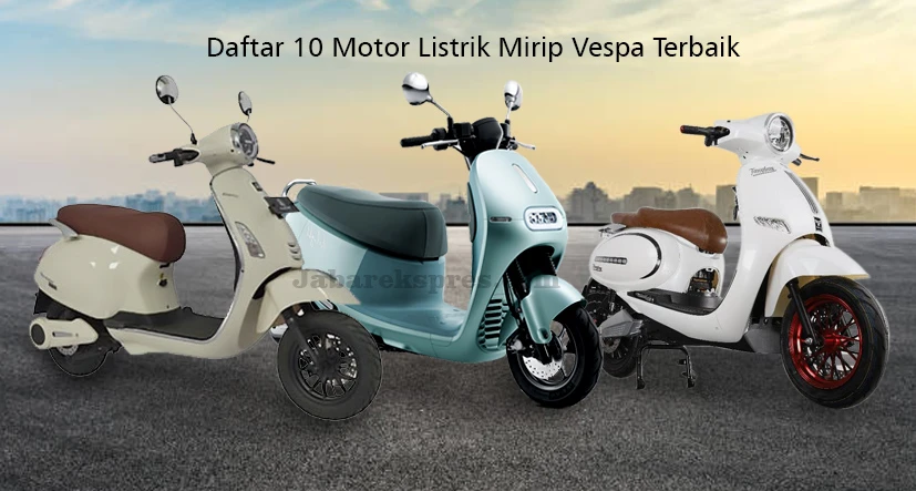 10 Rekomendasi Motor Listrik Mirip Vespa Terbaik Bergaya Modern Retro ...