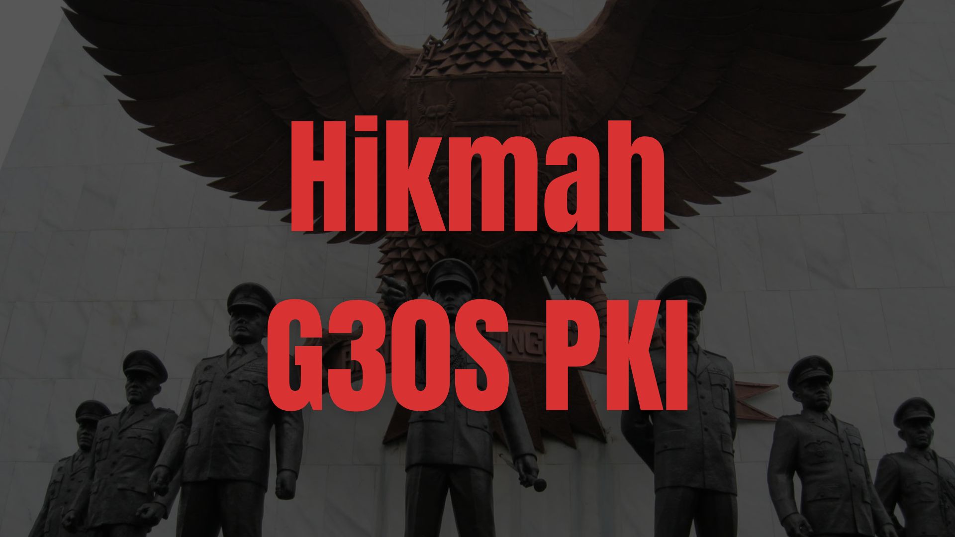 7 Hikmah dan Pelajaran Peristiwa G30S PKI 3O September – jabarekspres.com