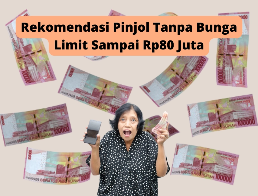 4 Rekomendasi Pinjol Tanpa Bunga dengan Limit Hingga Rp80 Juta – jabarekspres.com