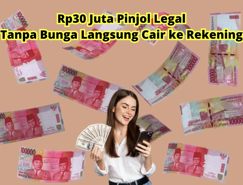 3 Pinjol Langsung Cair ke Rekening Tanpa Bunga dengan Limit Hingga Rp30 Juta – jabarekspres.com