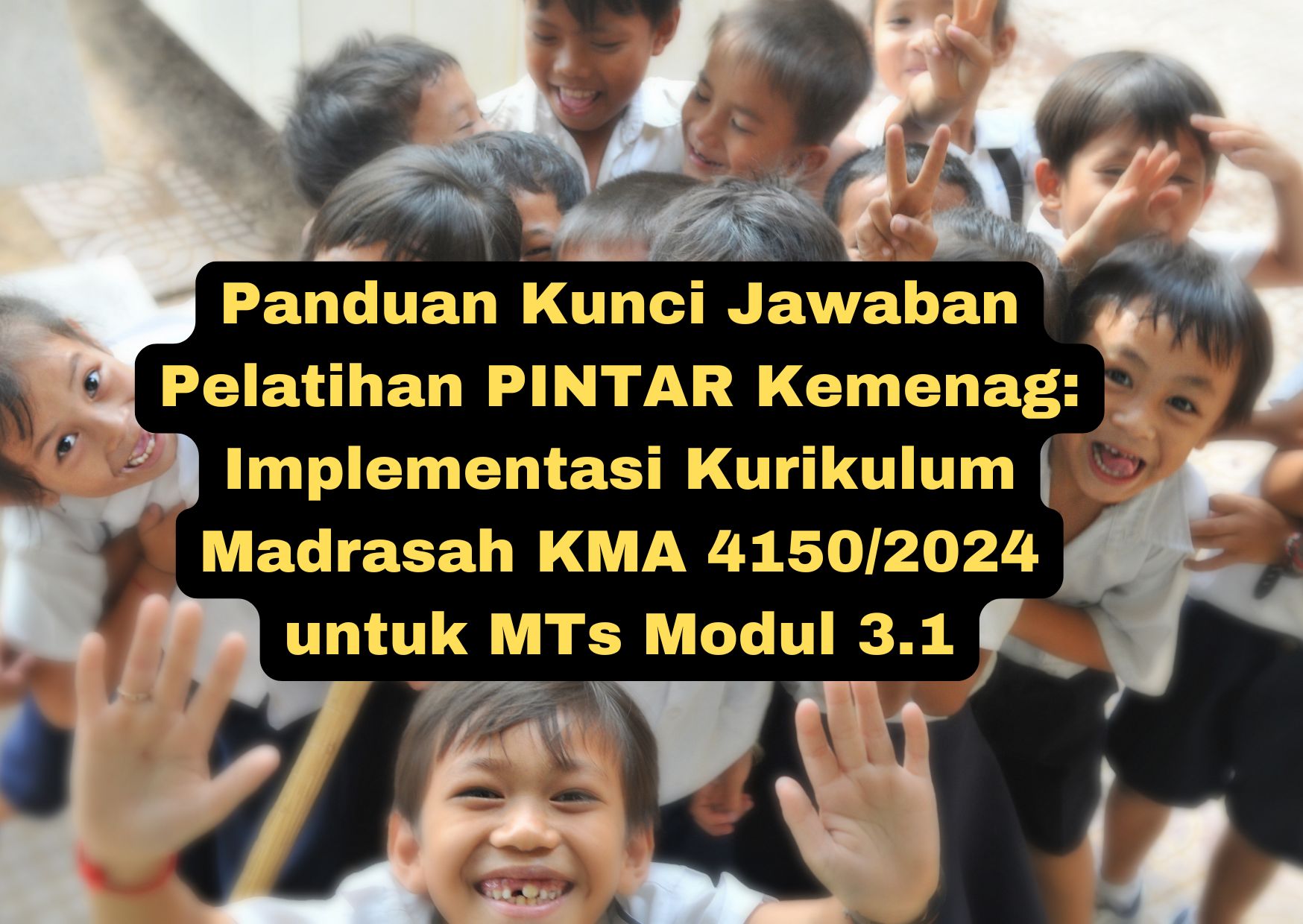 Panduan Kunci Jawaban Pelatihan PINTAR Kemenag: Implementasi Kurikulum Madrasah KMA 4150/2024 ...