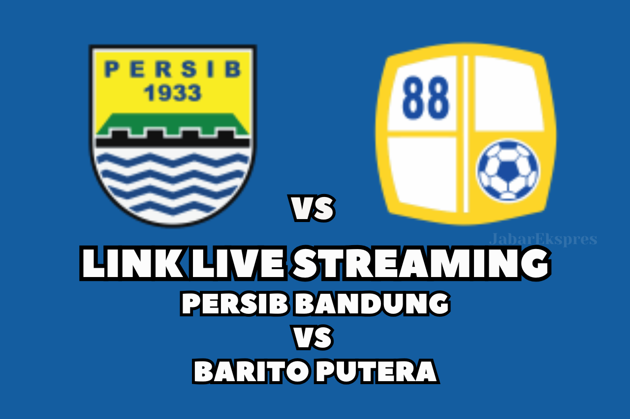 LINK Live Streaming Persib Bandung vs Barito Putera, Hari Ini di BRI Liga 1 2024/2025 ...