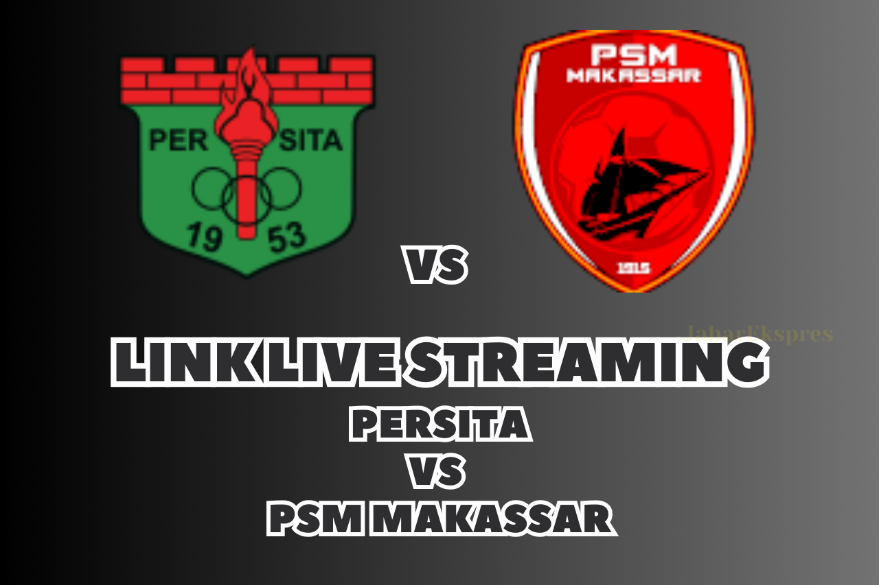 LINK Live Streaming Persita vs PSM Makassar, Pekan Ke-17 di BRI Liga 1 2024/2025 – jabarekspres.com