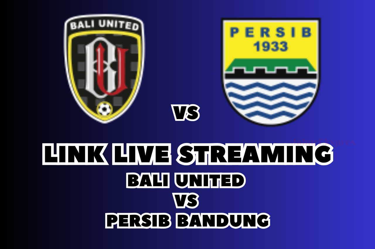 LINK Live Streaming Bali United vs Persib Bandung Hari Ini, Pekan Ke-12 di BRI Liga 1 2024/2025 ...