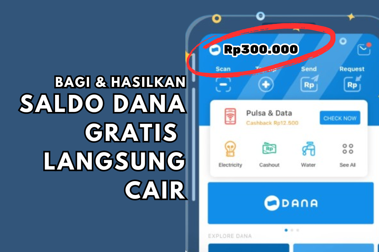 Saldo DANA Gratis Hingga Rp300.000 Langsung Cair Hitungan Menit, Ini Langkahnya – jabarekspres.com