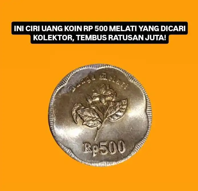 Nggak Semua Koin Kuno Bernilai Tinggi, Tapi Koin Rp 500 Melati dengan Ciri Ini Dicari Kolektor ...