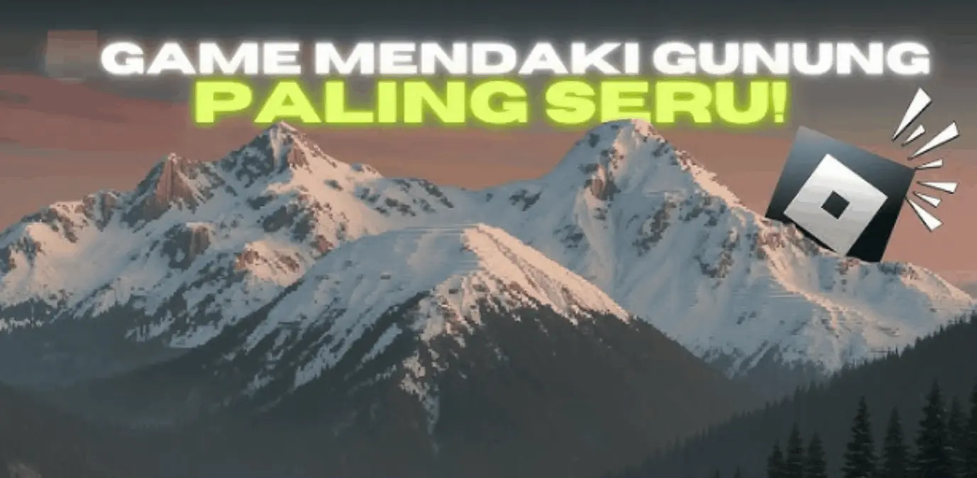 5 Gunung di Roblox yang Paling Ekstrem Seru Untuk Mabar – jabarekspres.com