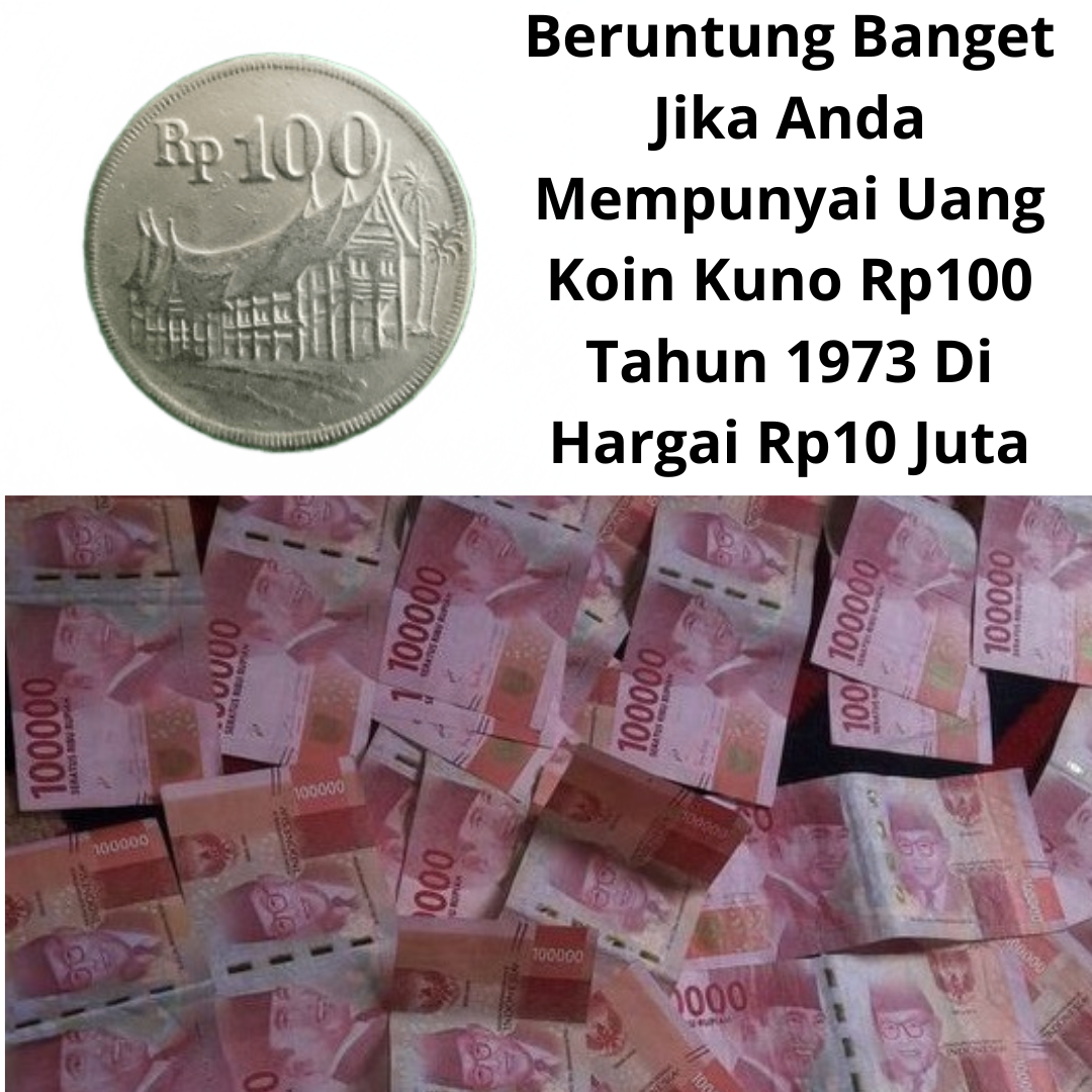Beruntung Banget Jika Anda Mempunyai Uang Koin Kuno Rp100 Tahun 1973 Di ...