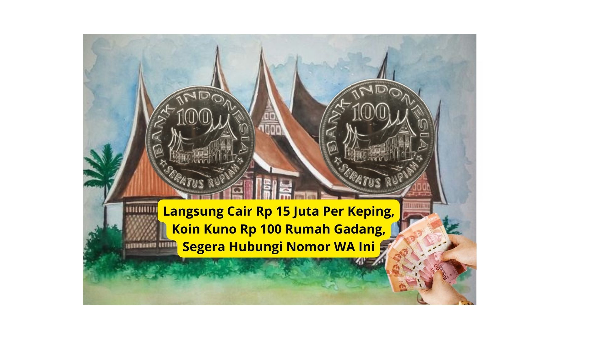 Langsung Cair Rp 15 Juta Per Keping, Koin Kuno Rp 100 Rumah Gadang ...