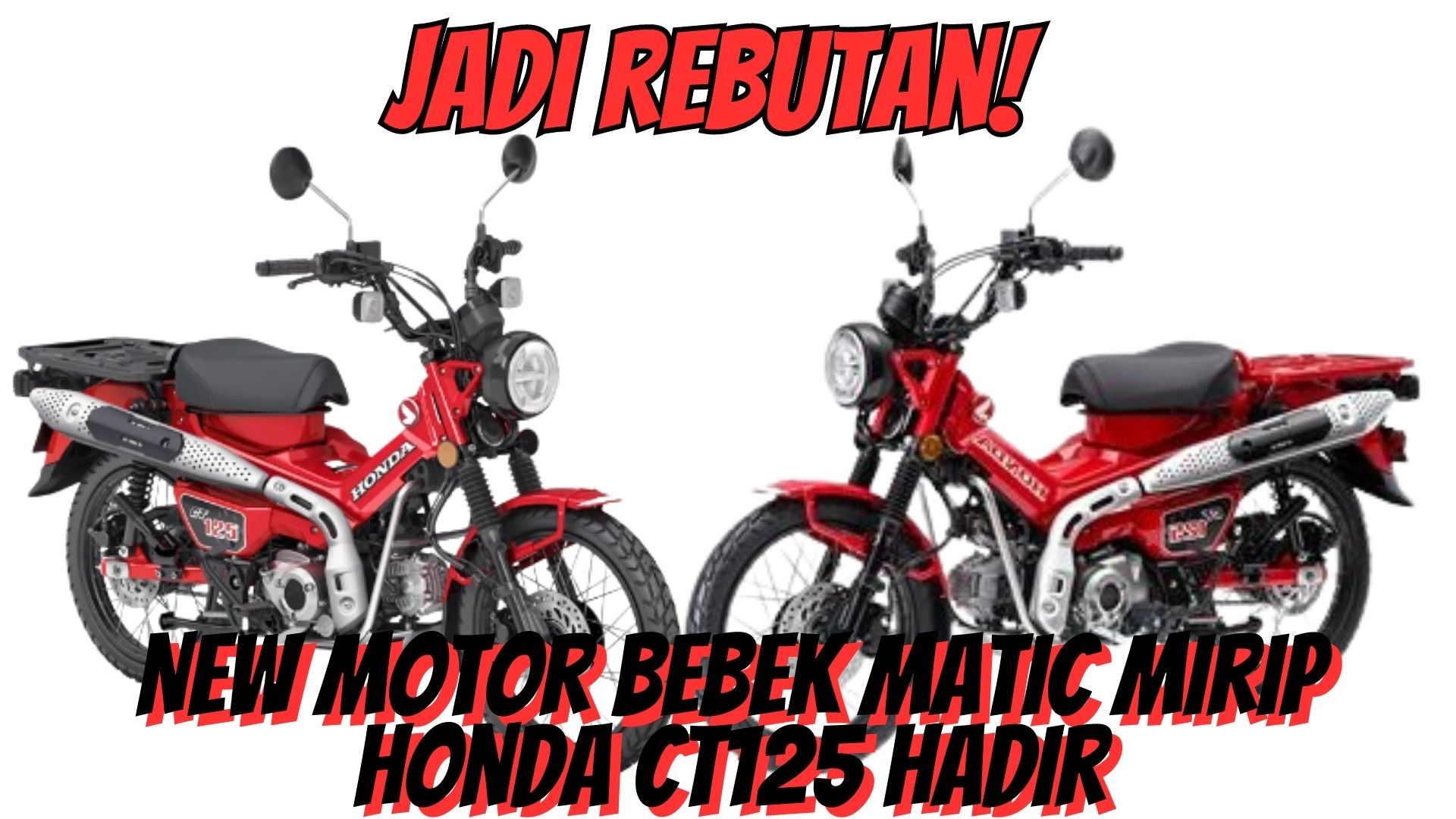 Jadi Rebutan! New Motor Bebek Matic Mirip Honda CT125 Hadir dengan Harga Rp 14 Juta Rupiah ...