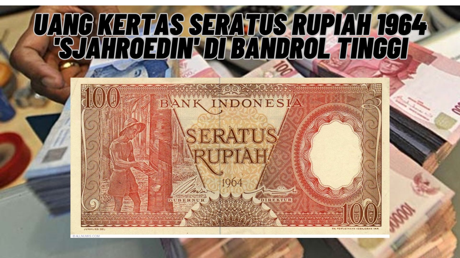 Dicari Kolektor Sultan! Uang Kertas Seratus Rupiah 1964 ‘Sjahroedin’ Di ...