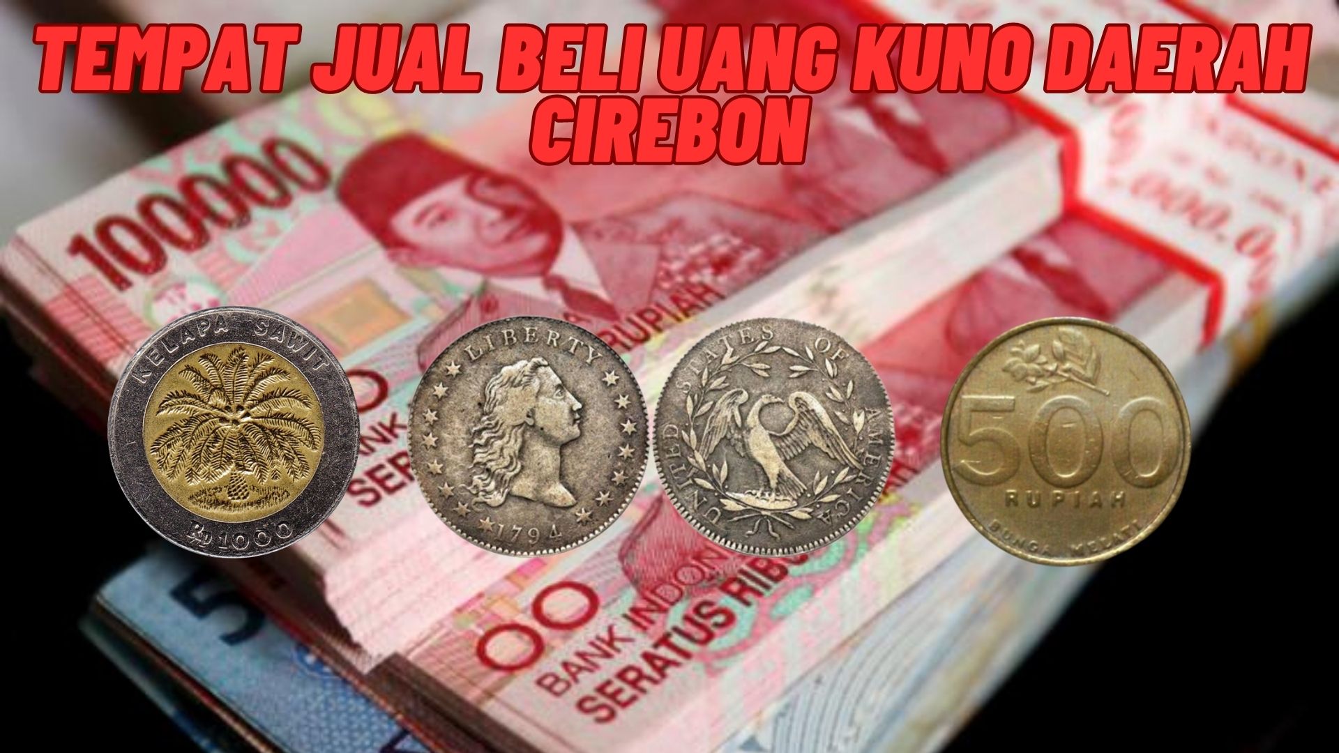 Tempat Jual Beli Uang Kuno Daerah Karawang, Berikut Dengan Alamat ...