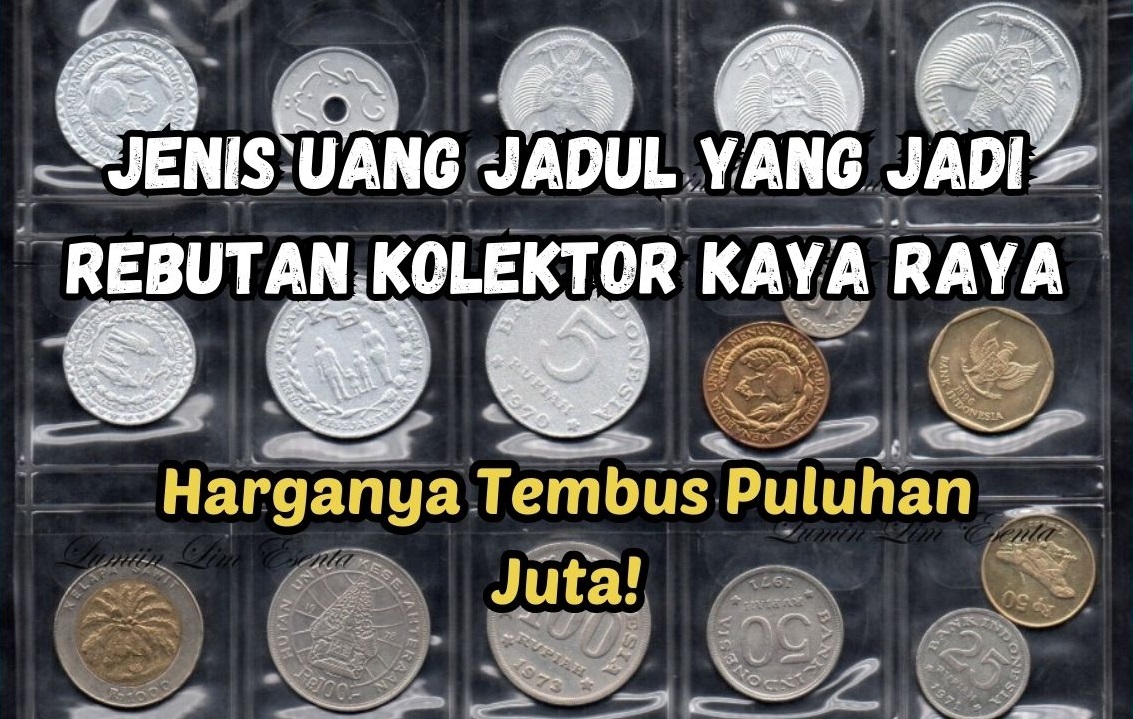 Inilah Jenis Uang Jadul yang Jadi Rebutan Kolektor Kaya Raya, Harganya ...
