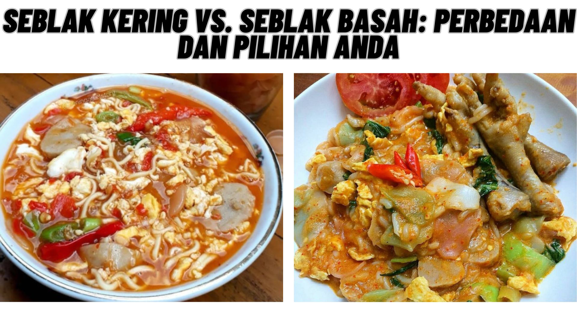 Seblak Kering vs. Seblak Basah: Perbedaan dan Pilihan Anda, Cek ...