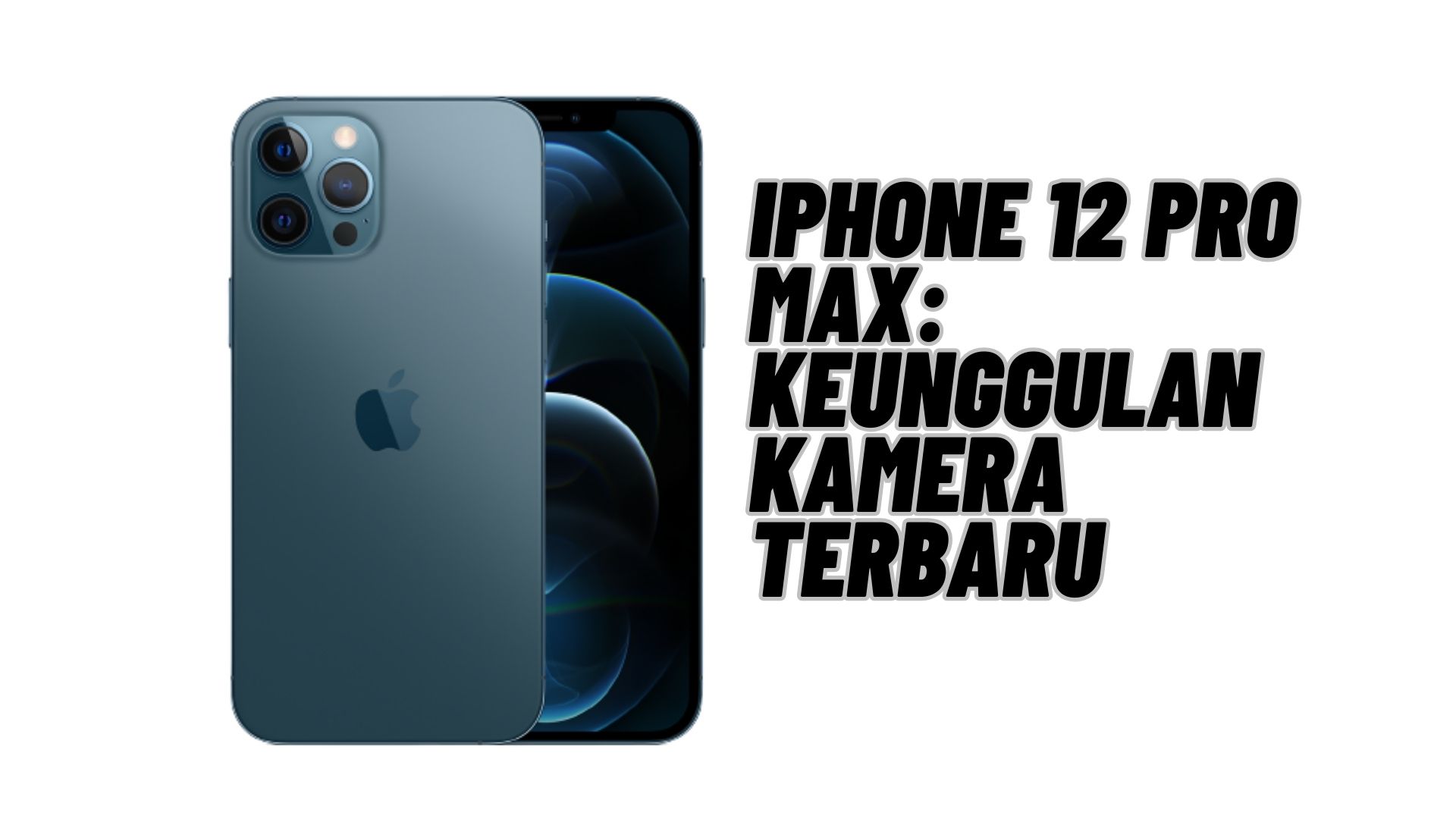 Keunggulan Kamera Dari iPhone 12 Pro Max Terbaru 2023, Cek Selengkapnya Disini – Radar Garut