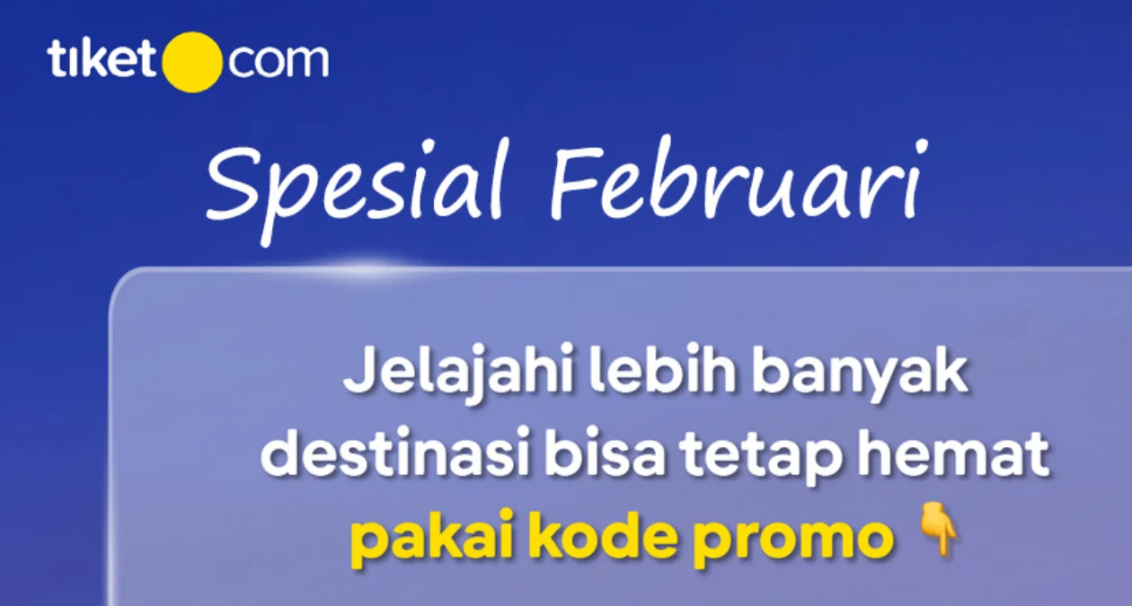 35 Kode Promo tiket.com Februari 2025 Manjakan Liburanmu dengan ...