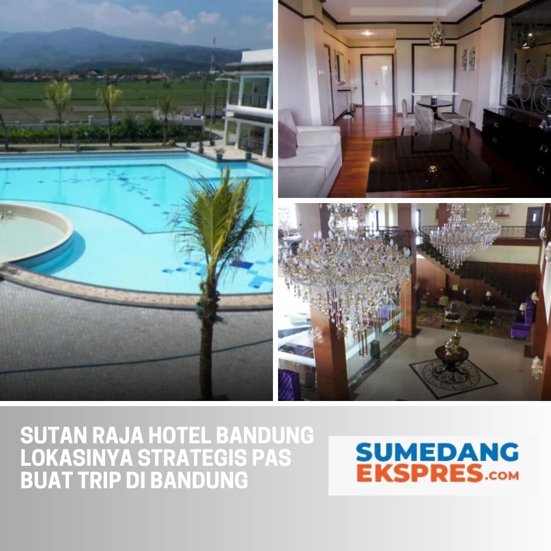 Sutan Raja Hotel Bandung Lokasinya Strategis Pas Buat Trip di Bandung ...
