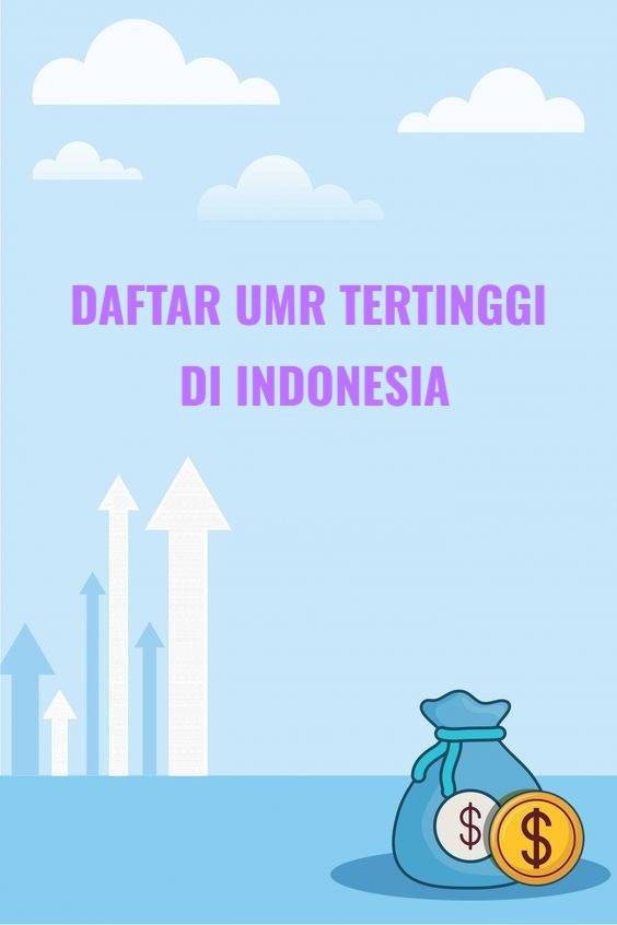 10 Daftar UMR Tertinggi di Indonesia, Nomor 1 Bukan Ibu Kota ...