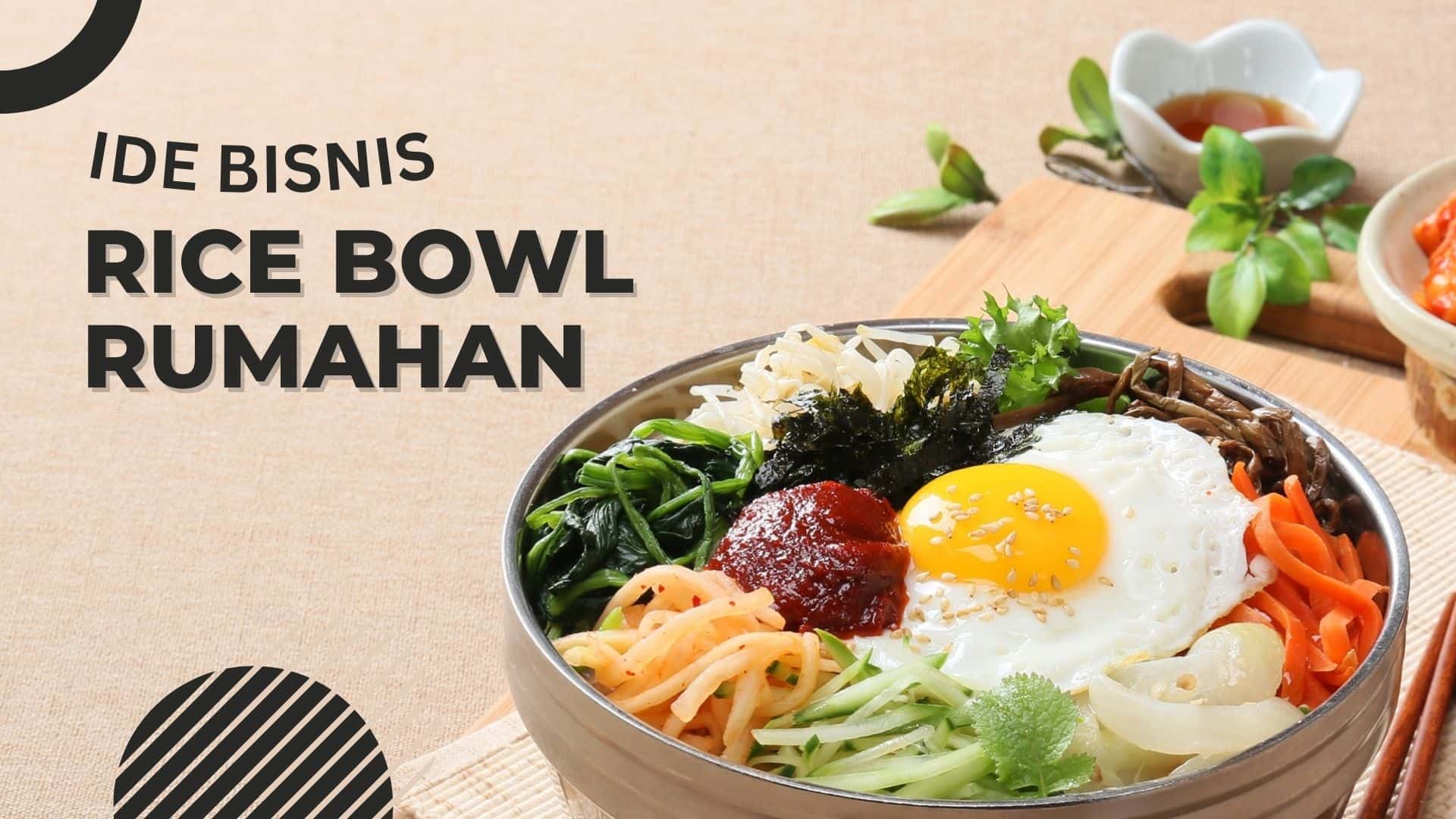 Ingin Mencoba Buka Bisnis Rice Bowl Rumahan? Berikut Perhitungan yang ...