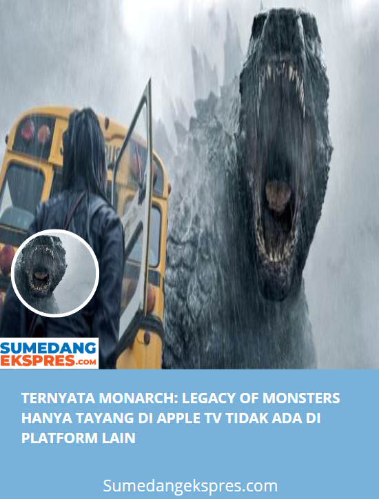Ternyata Monarch: Legacy of Monsters Hanya Tayang Di Apple Tv Tidak Ada ...