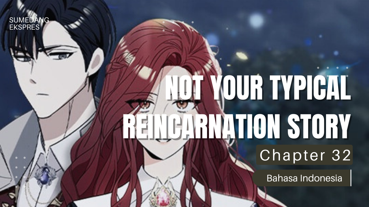 Baca Not Your Typical Reincarnation Story Bahasa Indonesia Chapter 32 ...
